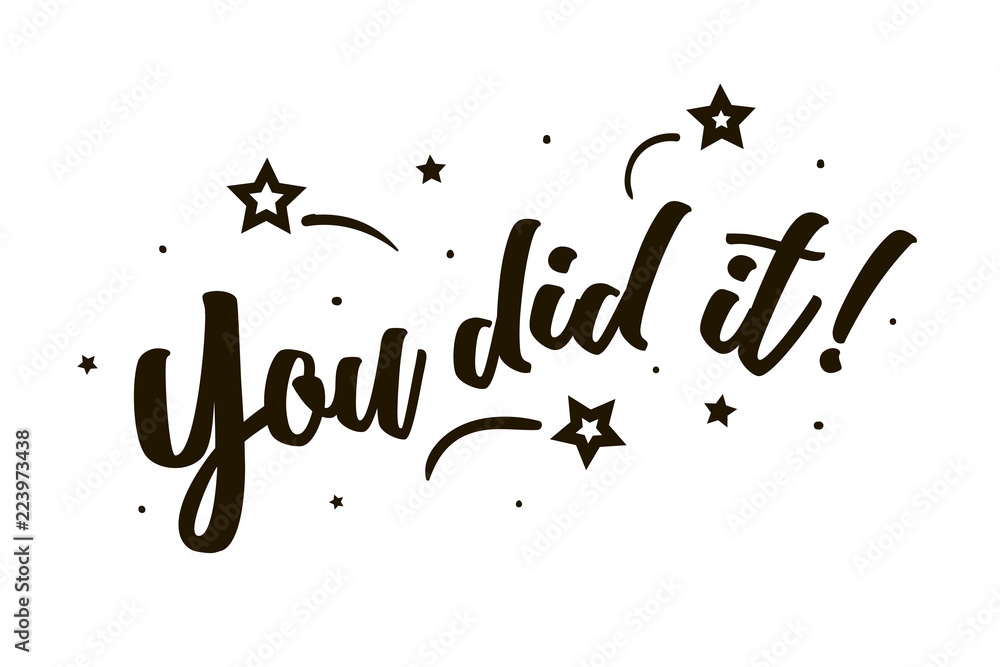You did it. Beautiful greeting card poster, calligraphy black text Word ...