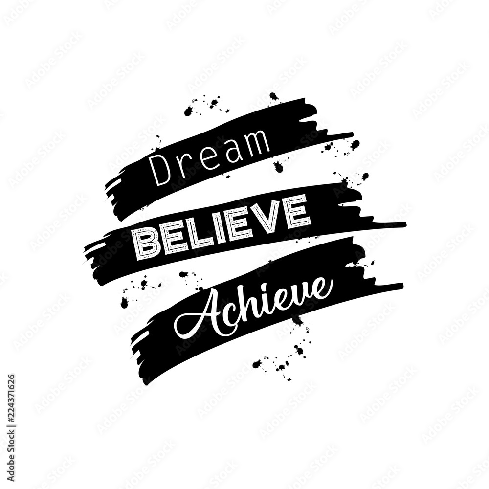 Dream It Believe It Achieve It