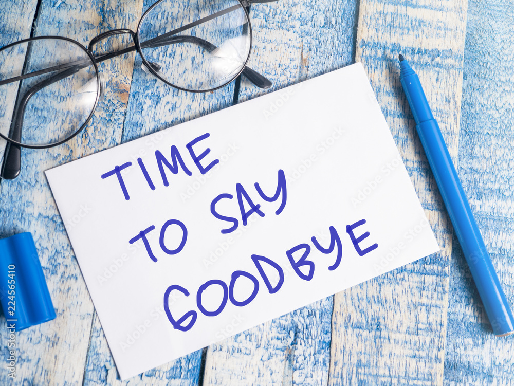 Time to Say Goodbye, Motivational Words Quotes Concept Stock Photo ... Time to Say Goodbye, Motivational Words Quotes Concept Stock Photo ...