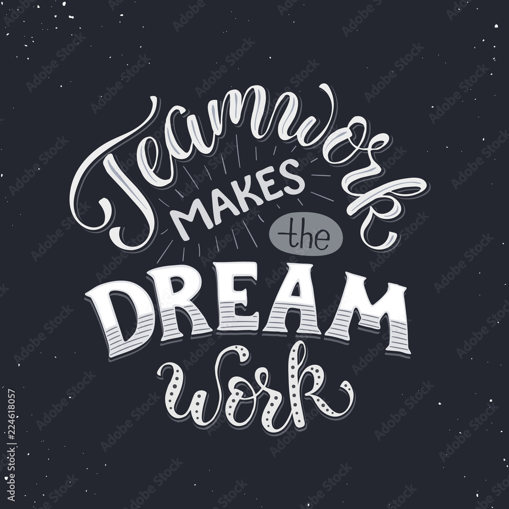 Teamwork makes the dream work. Inspirational lettering in circle ...