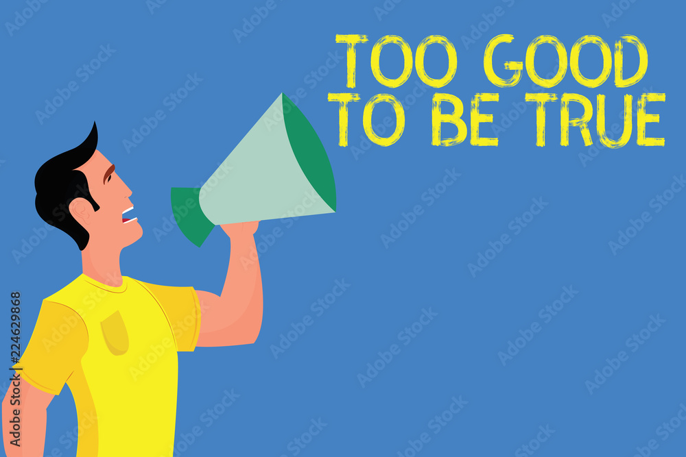 Word writing text Too Good To Be True. Business concept for ...