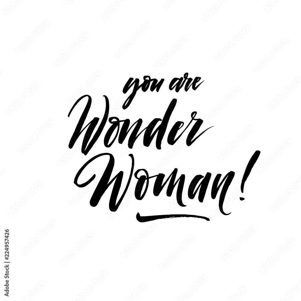 You are wonder woman phrase. Hand drawn brush style modern calligraphy ...