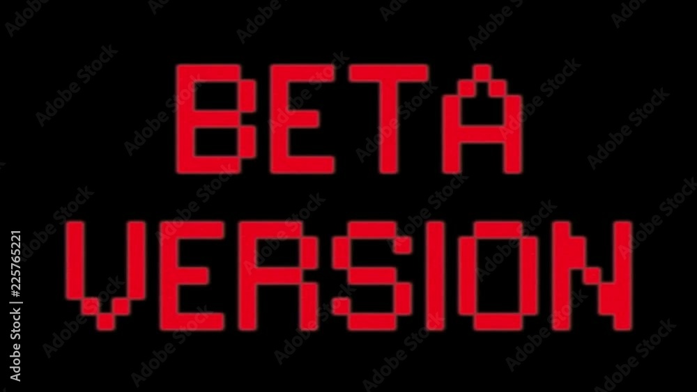 A flashing text with the words Beta Version. Red on black, blocky 8-bit ...