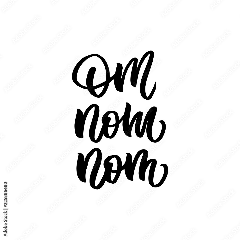 Hand drawn lettering phrase. The inscription: om nom nom. Perfect ...