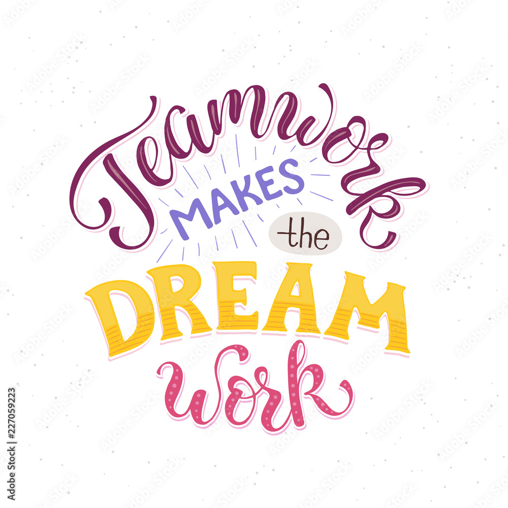 Teamwork makes the dream work. Inspirational lettering in circle ...