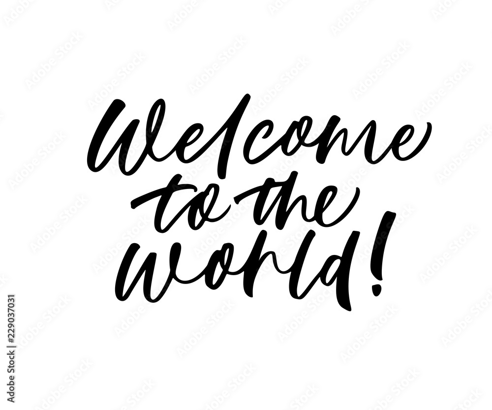 Welcome to the world card. Hand drawn brush style modern calligraphy ...