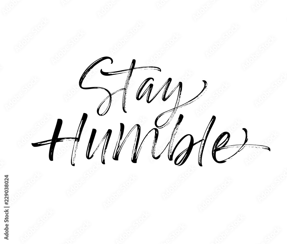 Stay humble card. Hand drawn brush style modern calligraphy. Vector ...