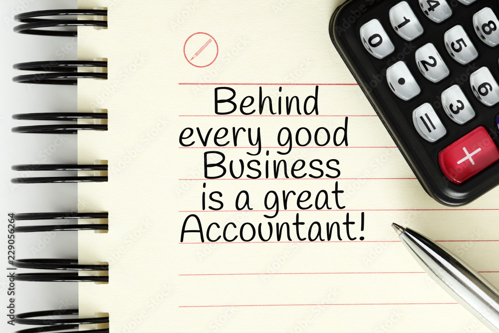 Behind Every Good Business Is A Great Accountant Stock Photo | Adobe Stock