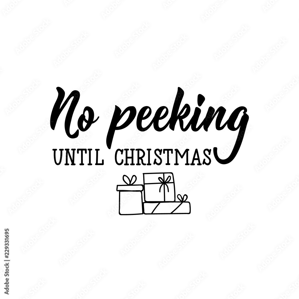 No peeking until Christmas. Holidays fun lettering. calligraphy vector ...