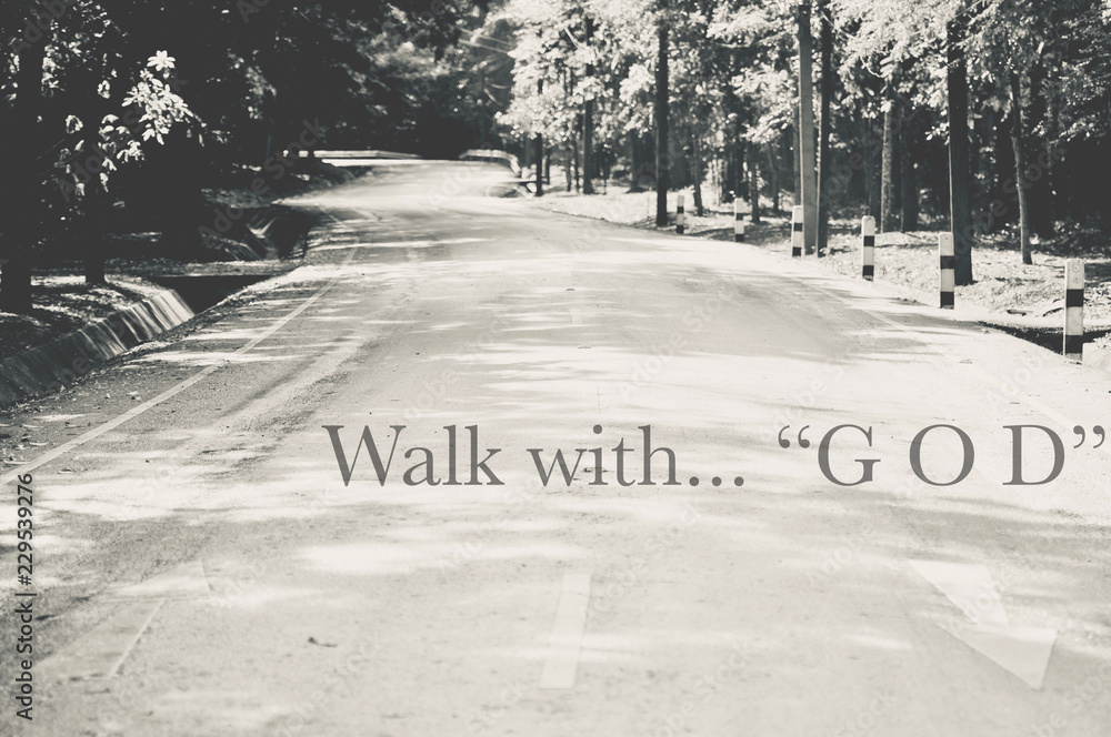 the word " walk with God " design on the picture of silent road in ...