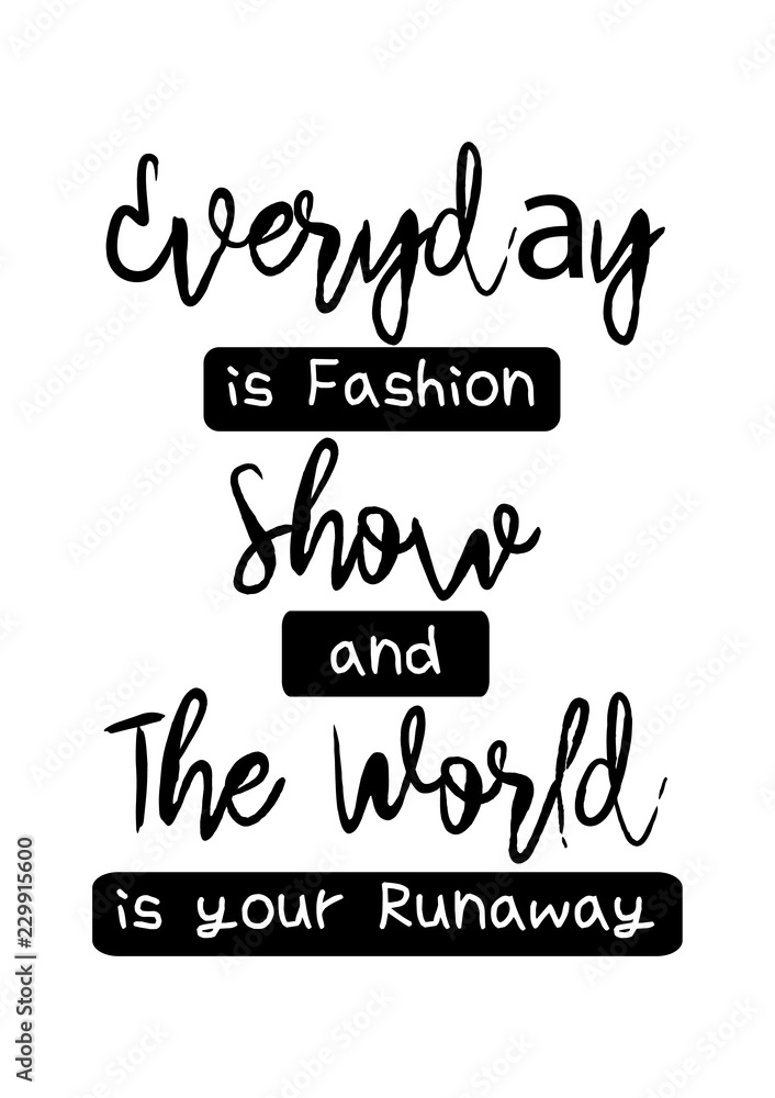 Everyday Is A Fashion Show And The World Is Your Runway