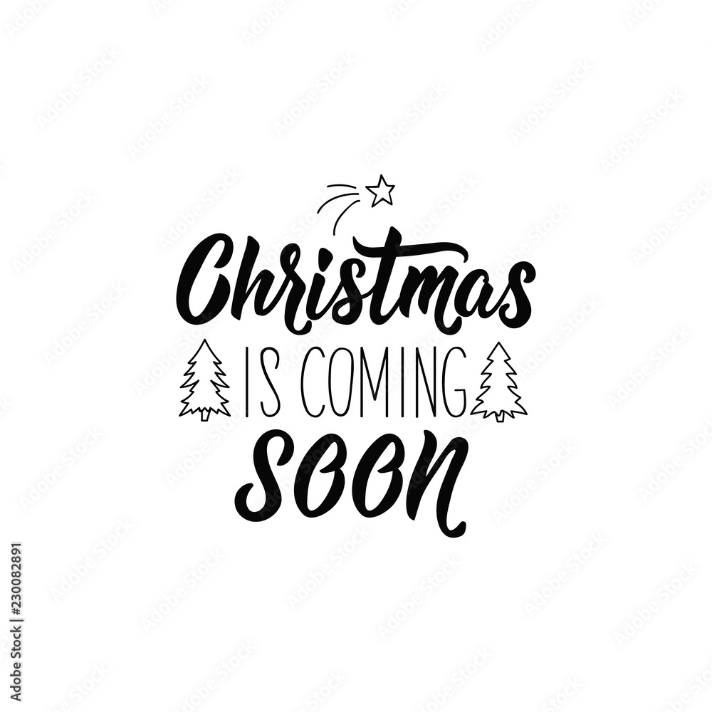 Christmas is coming soon. Lettering. calligraphy vector illustration ...
