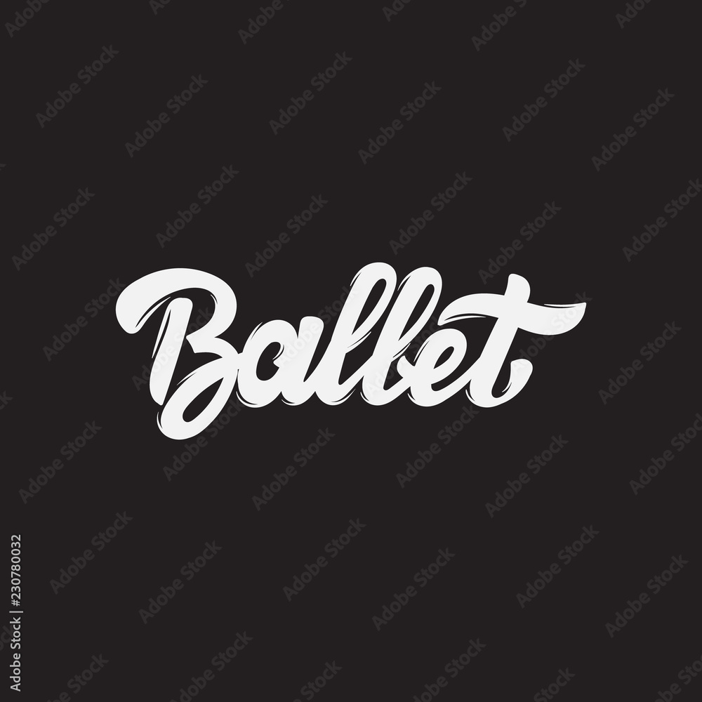 Ballet. Vector handwritten lettering. Template for card, poster, banner ...
