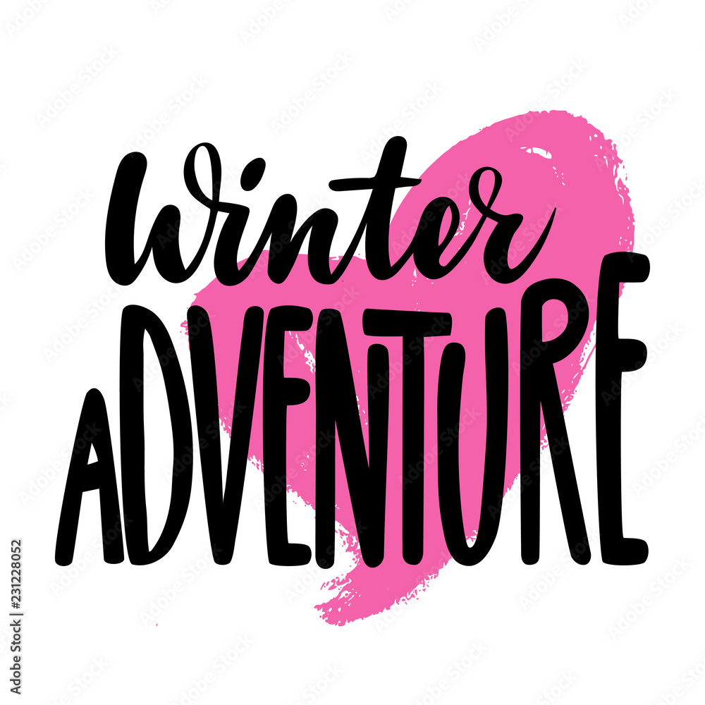 Winter adventure with heart. Isolated vector, calligraphic inspiring ...