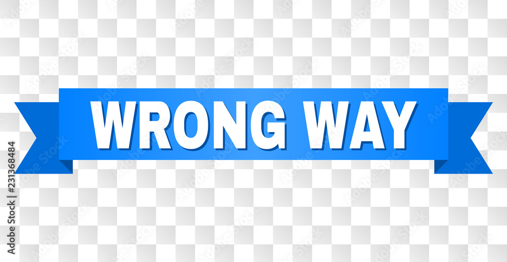 WRONG WAY text on a ribbon. Designed with white caption and blue stripe ...