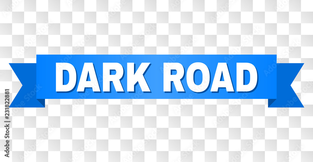 DARK ROAD text on a ribbon. Designed with white caption and blue tape ...