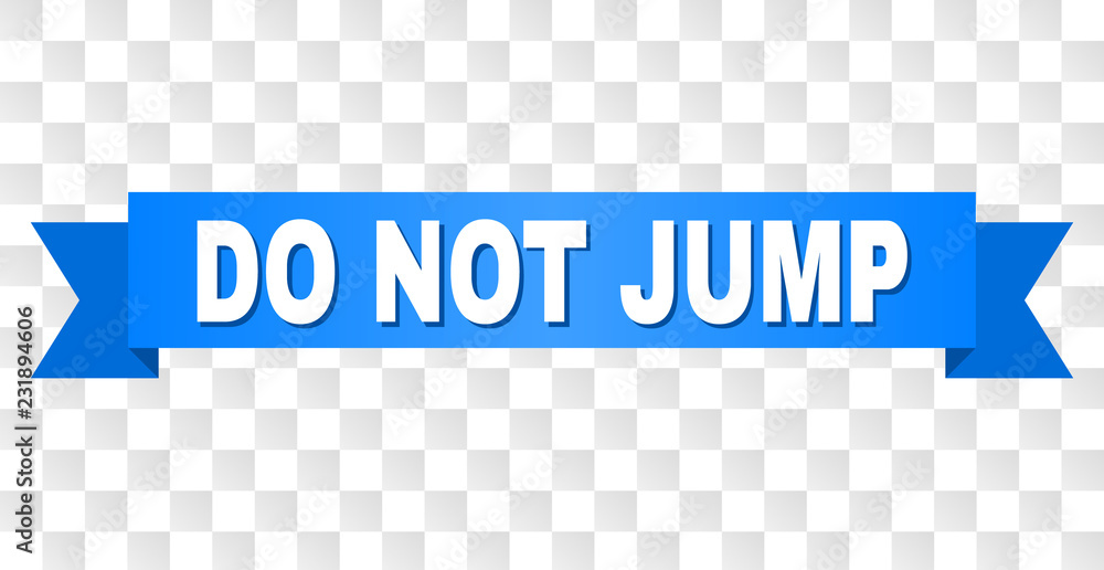 DO NOT JUMP text on a ribbon. Designed with white title and blue tape ...