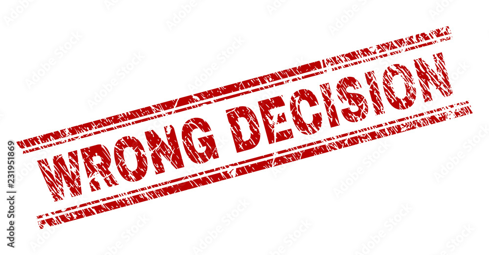 WRONG DECISION seal stamp with corroded texture. Red vector rubber ...