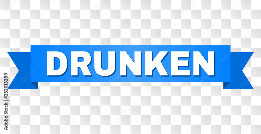 DRUNKEN text on a ribbon. Designed with white caption and blue tape ...