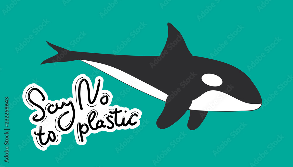 Say no to plastic. Killer whale, grampus orca, dolphin, sea, ocean ...