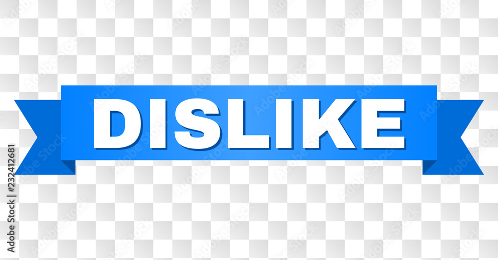 DISLIKE text on a ribbon. Designed with white title and blue tape ...