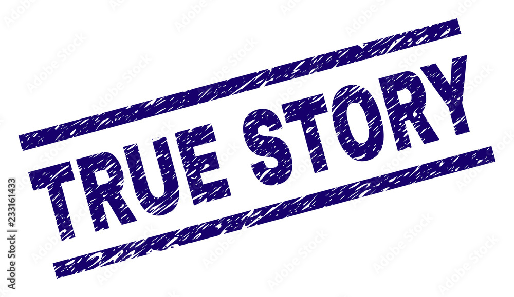 TRUE STORY seal print with scratced style. Blue vector rubber print of ...
