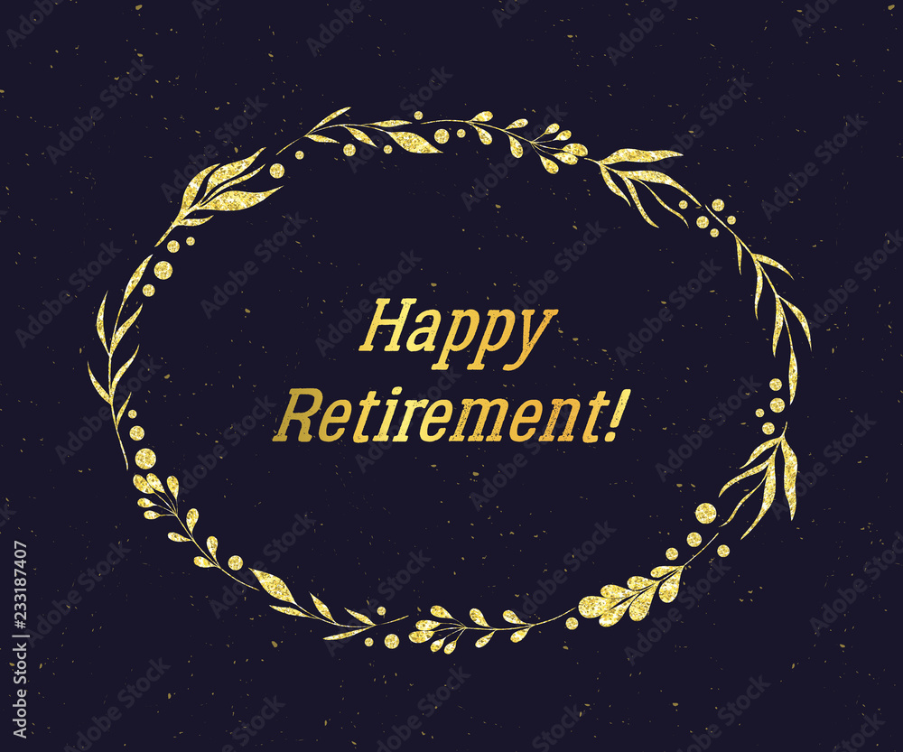 Happy Retirement. Wreath with decorative floral design elements with ...