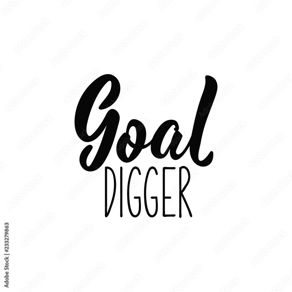 Goal Digger. Lettering. Modern calligraphy vector illustration. Stock ...