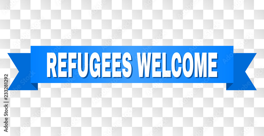 REFUGEES WELCOME text on a ribbon. Designed with white title and blue ...