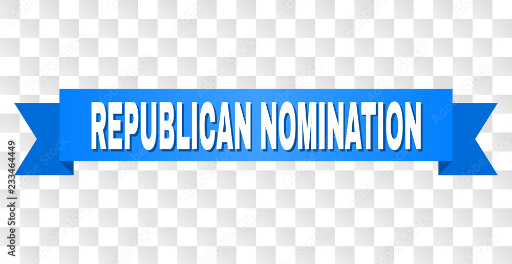 REPUBLICAN NOMINATION text on a ribbon. Designed with white caption and ...