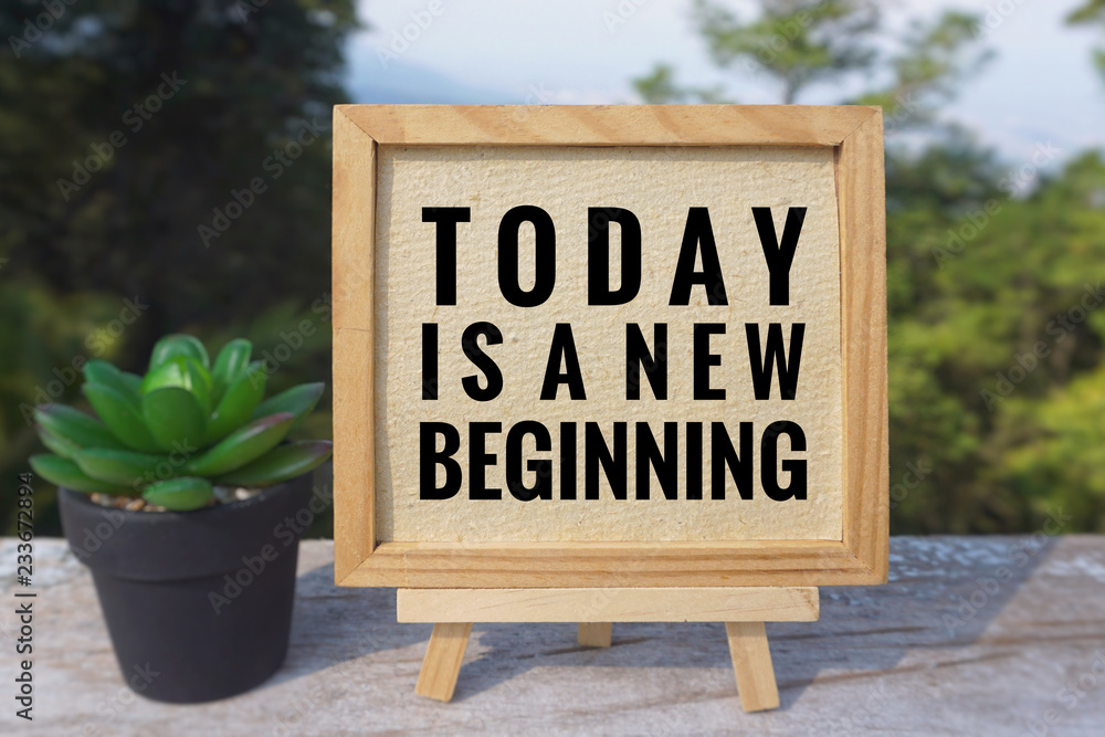 Motivational and inspirational quotes - Today is a new beginning. With ...