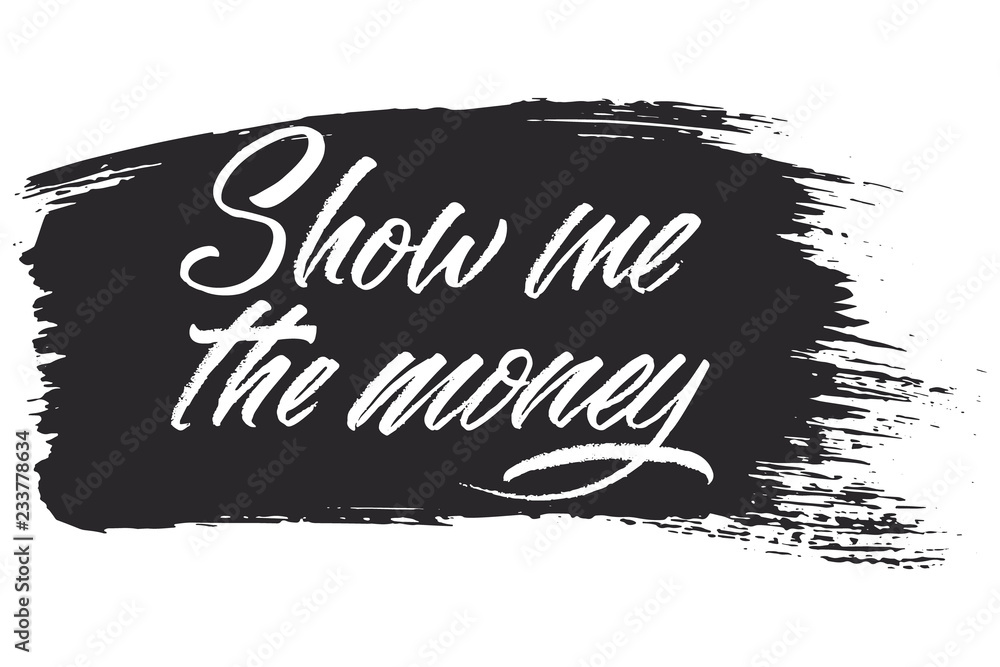 Hand drawn lettering Show Me The Money. Vector Ink illustration ...