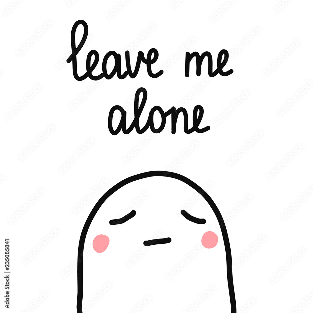 Cute sad marshmallow leave me alone illustration with lettering ...