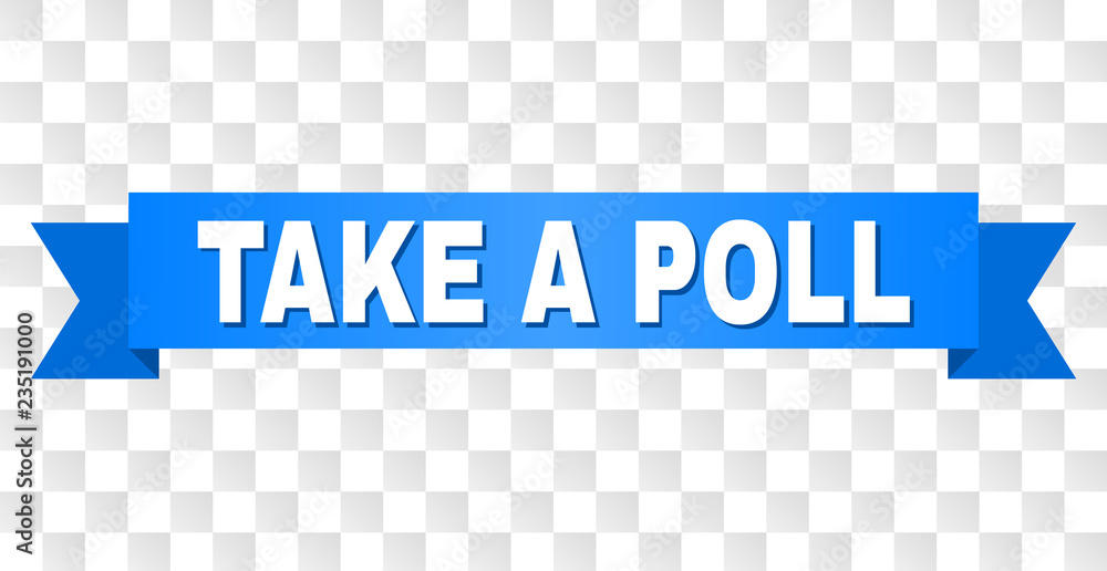 TAKE A POLL text on a ribbon. Designed with white title and blue tape ...
