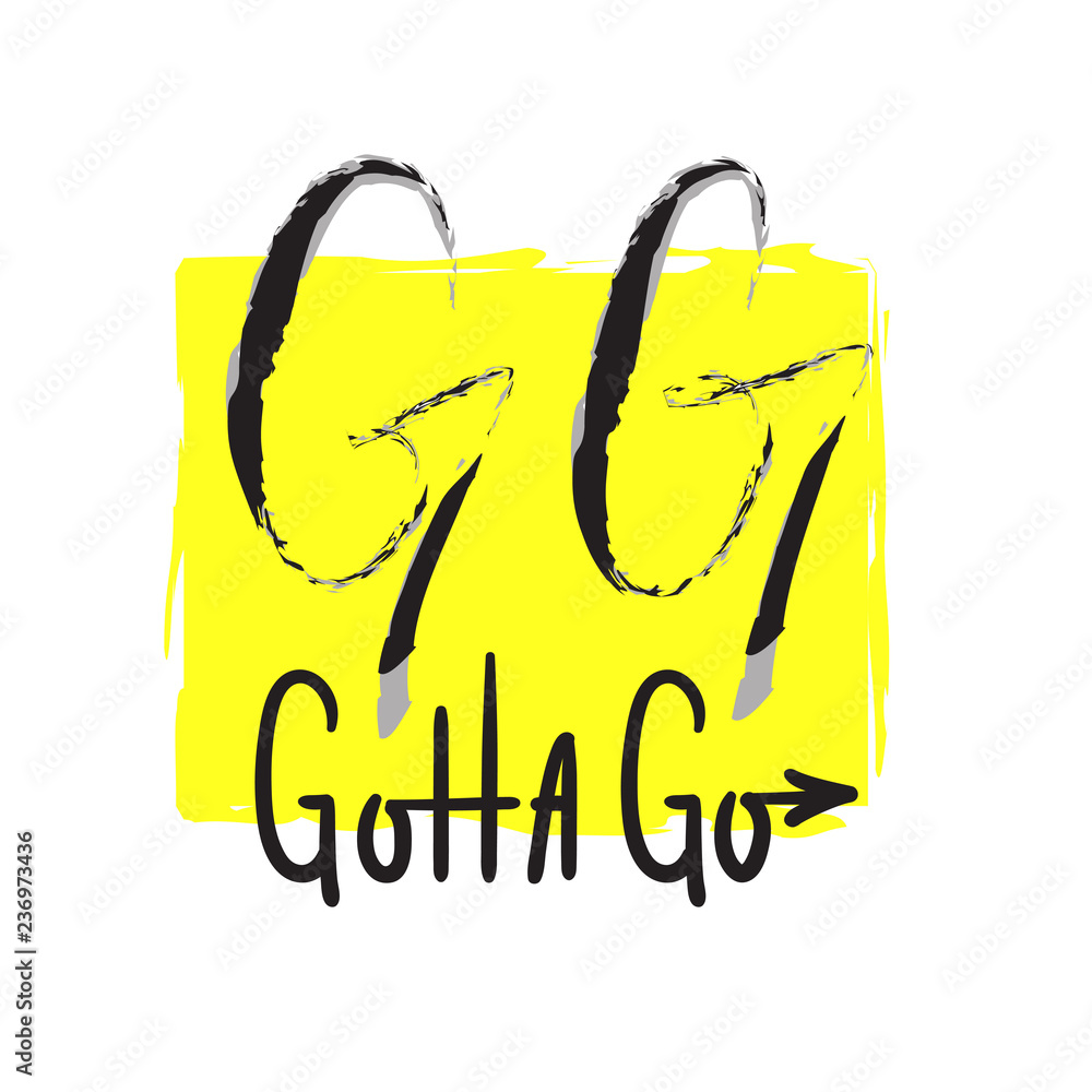 GG Gotta go - simple inspire and motivational quote. English youth ...