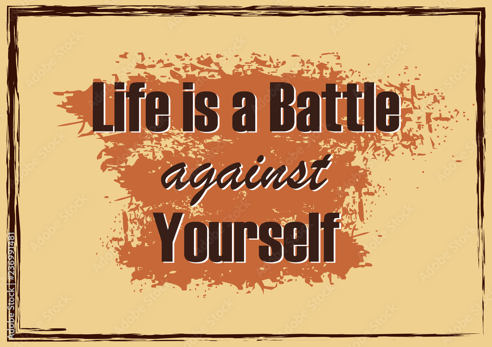 Inspirational motivational quote Life is a battle against yourself ...