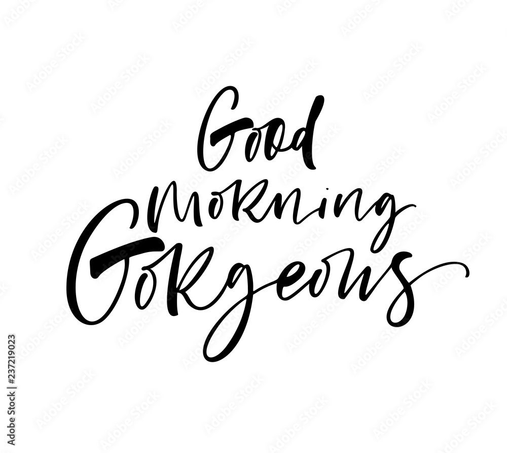 Good morning gorgeous card. Hand drawn brush style modern calligraphy ...