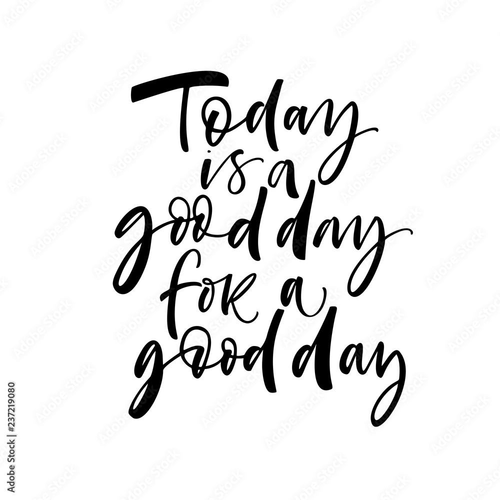 Today is a good day for a good day card. Modern brush calligraphy. Hand ...