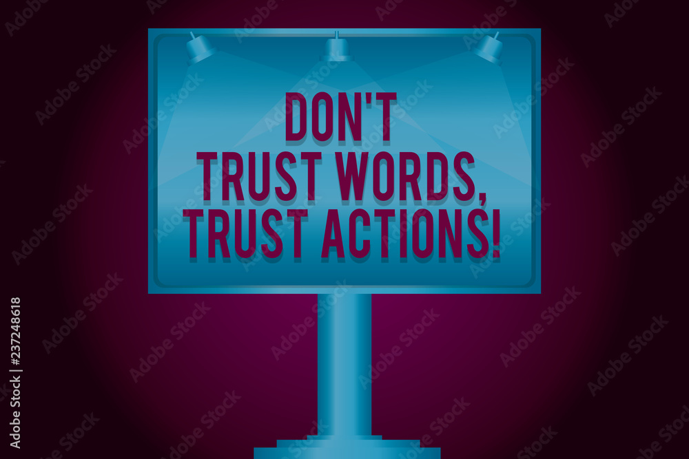 Text sign showing Don T Trust Words Trust Actions. Conceptual photo ...