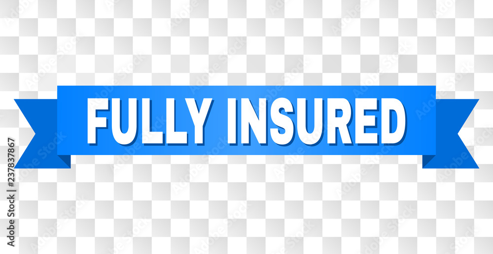 FULLY INSURED text on a ribbon. Designed with white title and blue tape ...