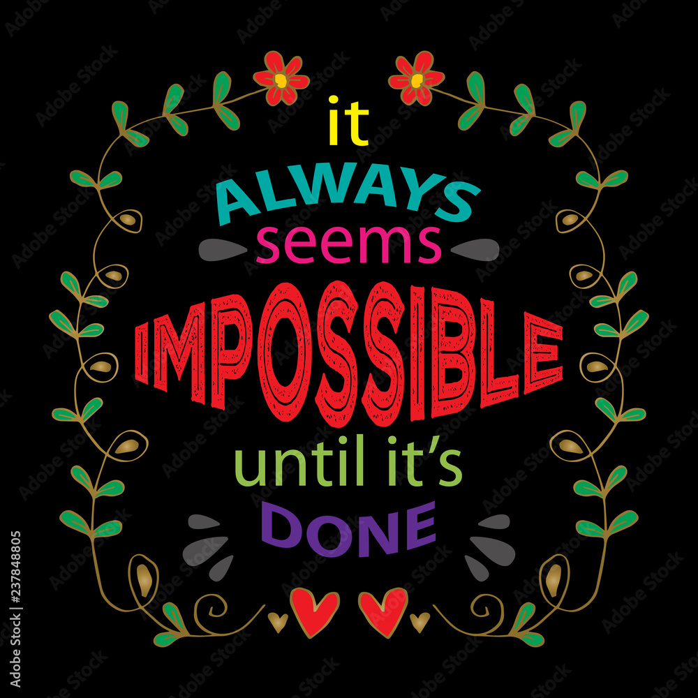 It always seems impossible until it is done. Inspirational quote by ...