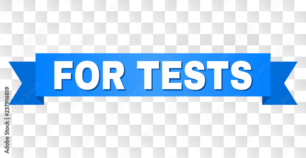 FOR TESTS text on a ribbon. Designed with white title and blue stripe ...