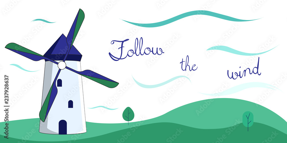 Rural landscape with windmill and lettering Follow the wind on white ...