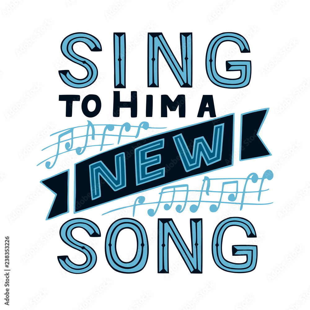 Hand lettering with bible verse Sing to Him a new song with notes ...