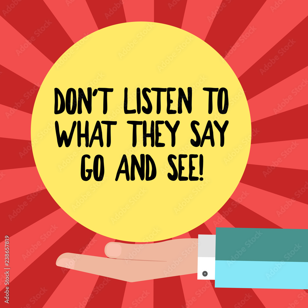 Conceptual hand writing showing Don T Listen To What They Say Go And ...