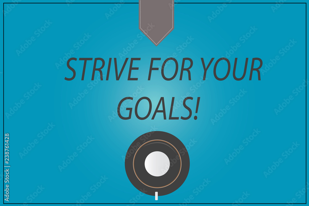 Word writing text Strive For Your Goals. Business concept for Fight for ...