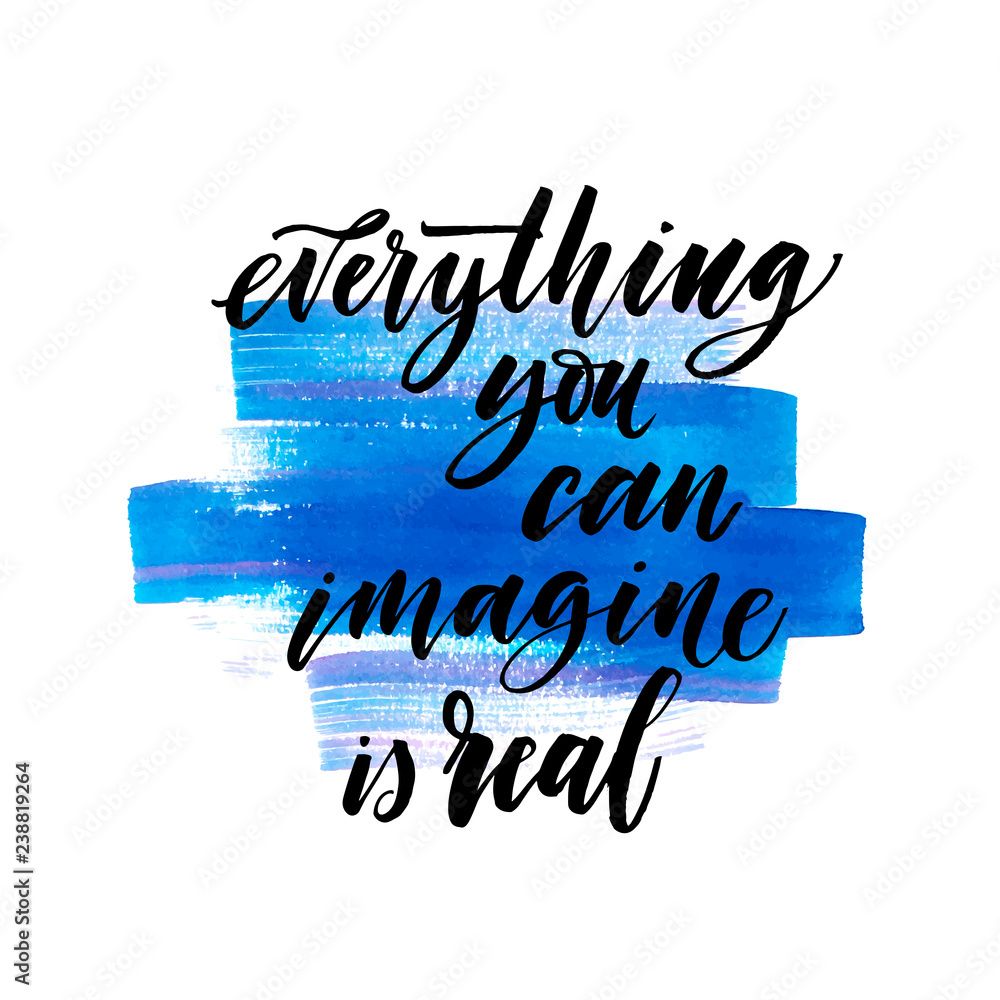 Imagine everything you can is real phrase on watercolor splash. Hand ...
