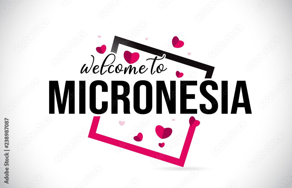 Micronesia Welcome To Word Text with Handwritten Font and Red Hearts ...