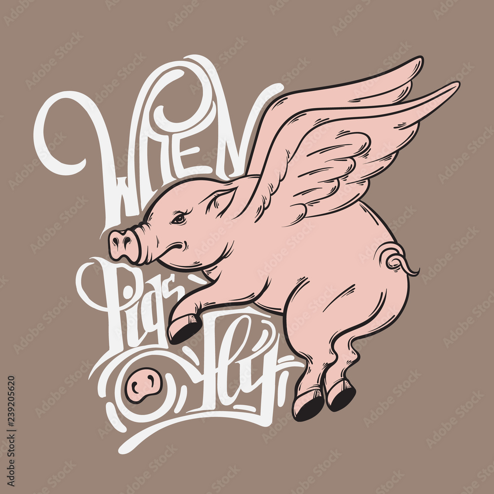 When pigs fly. Quote typographical background. Vector hand drawn ...