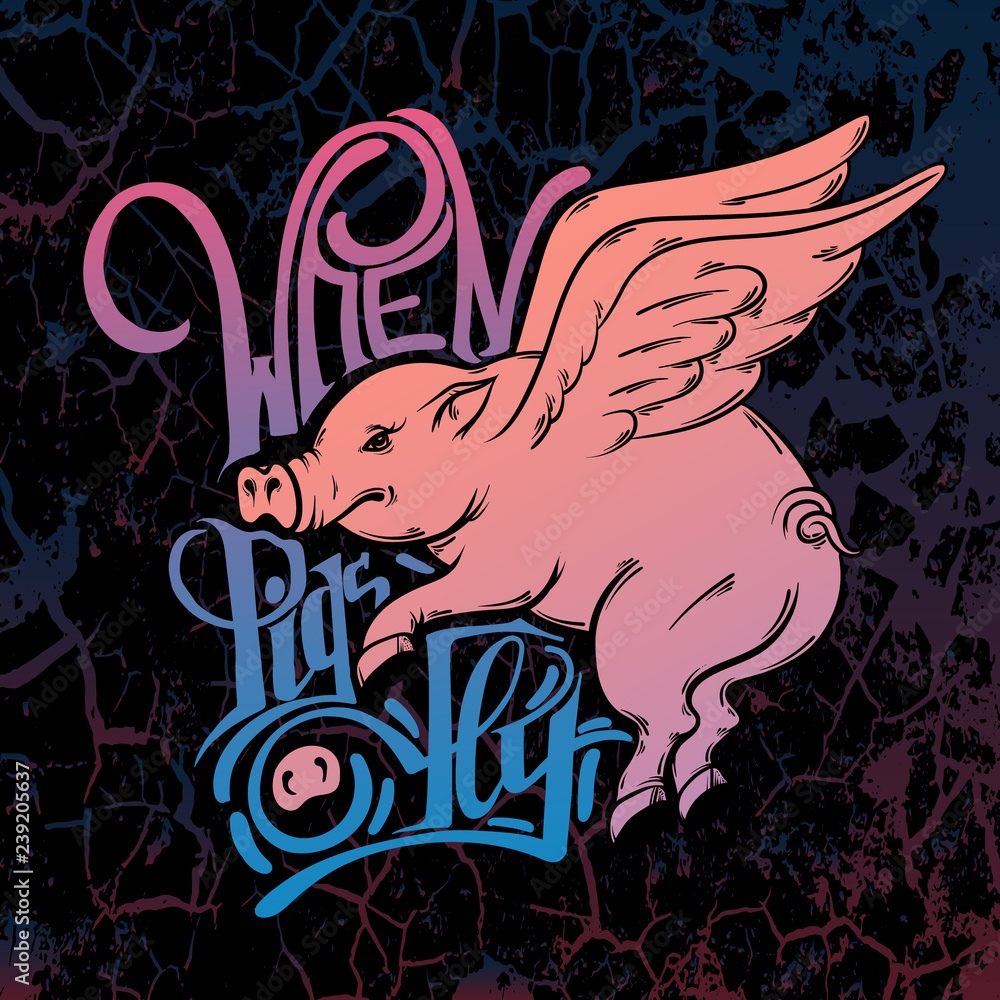 When pigs fly. Quote typographical background. Vector hand drawn ...